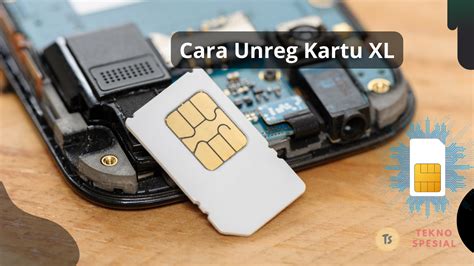 Bagaimana Cara Unreg Kartu Xl Yang Sudah Mati Tekno Spesial