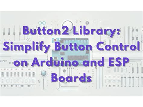 Button2 Simplifying Button Control On Arduino And Esp Boards Openelab