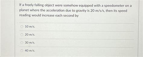 Solved If A Freely Falling Object Were Somehow Equipped With Chegg