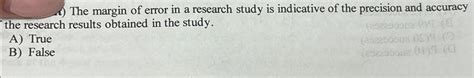 Solved The Margin Of Error In A Research Study Is Indicative Chegg Com