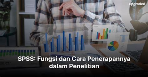 Upgraded Id On Linkedin Spss Fungsi Dan Cara Penerapannya Dalam