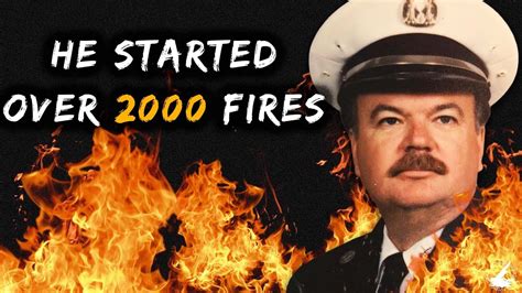 How This Fireman Started 2000 Fires John Leonard Orr The