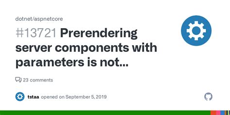 Prerendering Server Components With Parameters Is Not Supported · Issue 13721 · Dotnet