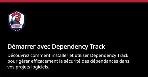 Démarrer avec Dependency Track DevSecOps