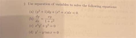 Solved Use Separation Of Variables To Solve The Following Chegg