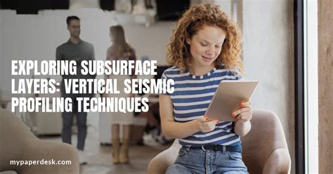 exploring subsurface layers vertical seismic profiling techniques