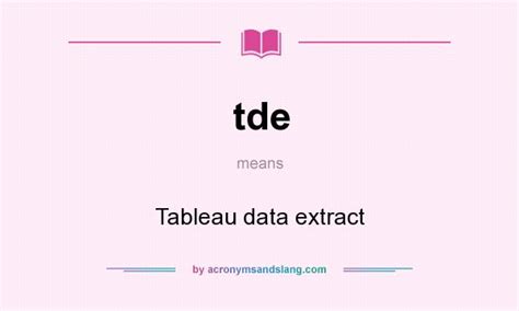 Tde Tableau Data Extract In Undefined By AcronymsAndSlang Com