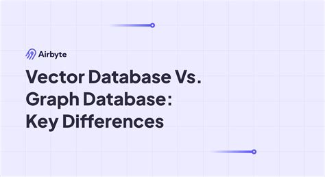 Vector Database Vs Graph Database 6 Key Differences Airbyte