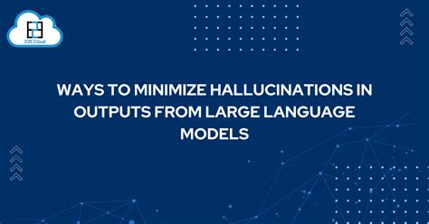 Minimizing Hallucinations In AI Understanding Solutions For Large Language Models