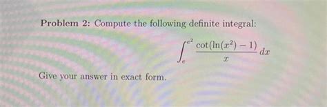 Solved Problem Compute The Following Definite Integral Chegg