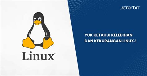 Yuk Ketahui Kelebihan Dan Kekurangan Linux