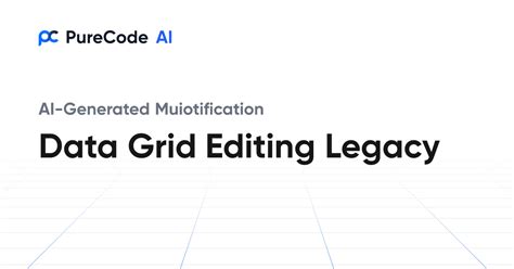 Build Great Muiotification Data Grid Editing Legacy Components Faster