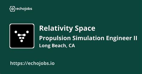 Relativity Space Is Hiring Propulsion Simulation Engineer Ii Usd 110k 140k Long Beach Ca