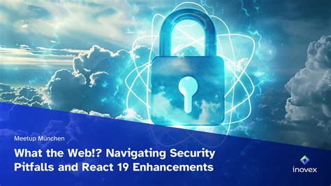 meetup what the web navigating security pitfalls and react 19