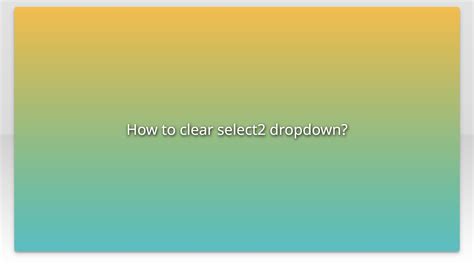 How To Clear Select2 Dropdown Youtube