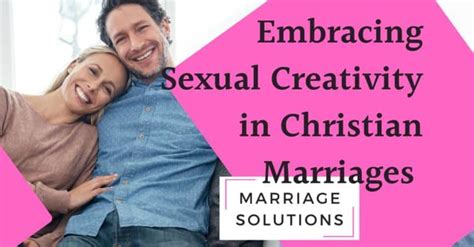 Embracing Sexual Creativity In Christian Marriages Deepening Connection My Marriage Solutions