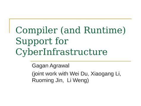Ppt Compiler And Runtime Support For Cyberinfrastructure Gagan Agrawal Joint Work With Wei
