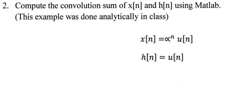 Solved Compute The Convolution Sum Of X N And H N Using