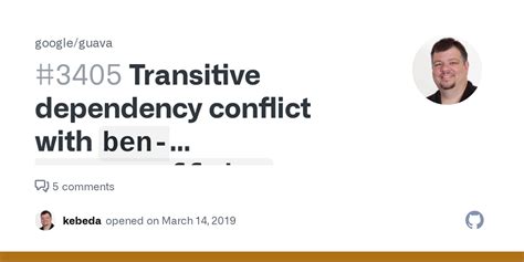 Transitive Dependency Conflict With `ben Manescaffeine` · Issue 3405