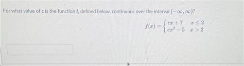 Solved For What Value Of C Is The Function F Defined Below