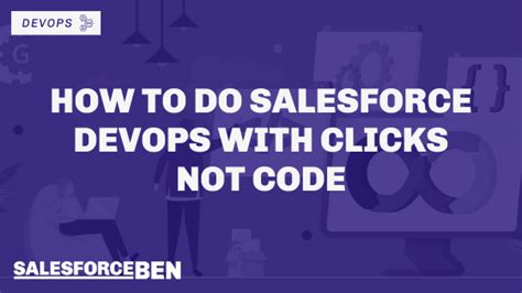 How To Do Salesforce Devops With Clicks Not Code Salesforce Ben