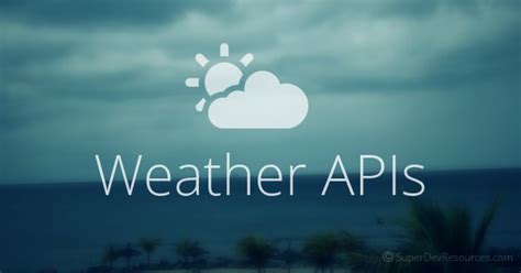 7 Weather Forecast Api For Developing Apps Super Dev Resources