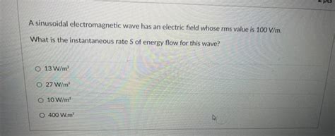 Solved A Sinusoidal Electromagnetic Wave Has An Electric
