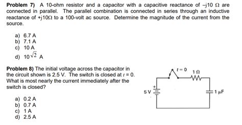 Solved Problem 7 A 10 Ohm Resistor And A Capacitor With A