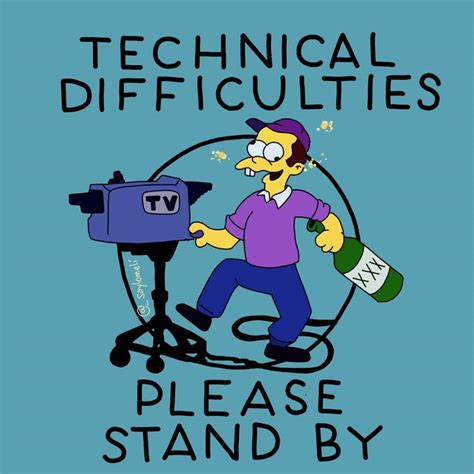 Technical Difficulties Problems Funny The Simpsons Memes