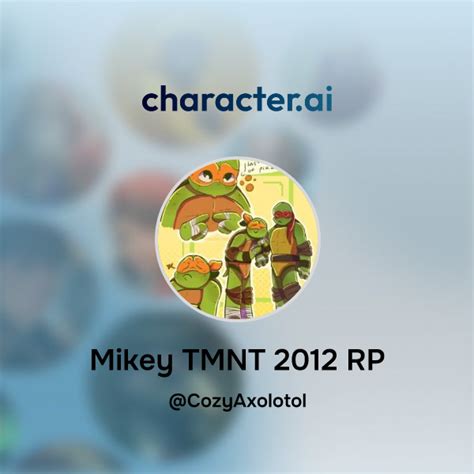 Chat With Mikey Tmnt 2012 Rp Character Ai Ai Chat Reimagined Your Words Your World