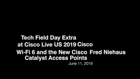 Cisco Wi Fi 6 And The New Cisco Catalyst Access Points Tech Field Day Clus 19 Cisco Video Portal