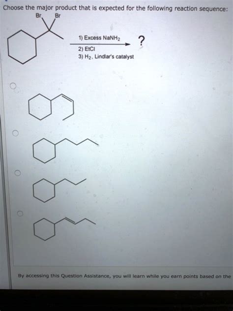 choose the major product that is expected for the following reaction sequence iexcess nanh2 2 ...