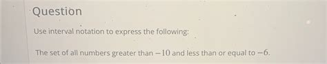 Solved Questionuse Interval Notation To Express The