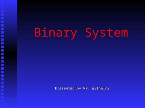 Ppt Binary System Presented By Mr Wilhelmi Internal Representation