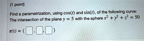 Solved Point Find A Parametrization Using Cost And Sint Of The