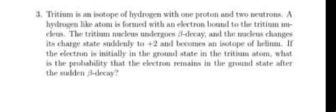 Solved Tritium Is An Isotope Of Hydrogen With One Proton And