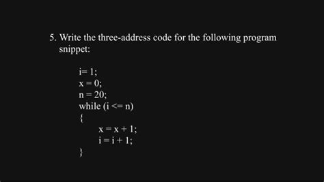 Solved 5 Write The Three Address Code For The Following
