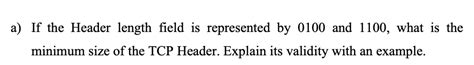 Solved A If The Header Length Field Is Represented By Chegg Com