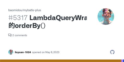 Lambdaquerywrapper的orderby · Issue 5317 · Baomidoumybatis Plus · Github
