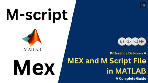 Difference Between A Mex And M Script File In Matlab A Complete Guide