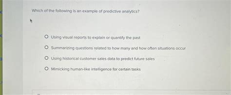 Solved Which Of The Following Is An Example Of Predictive