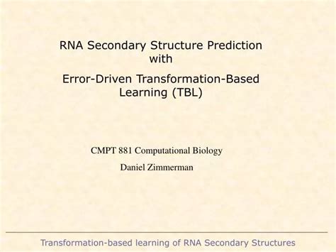 Ppt Rna Secondary Structure Prediction With Error Driven Transformation Based Learning Tbl