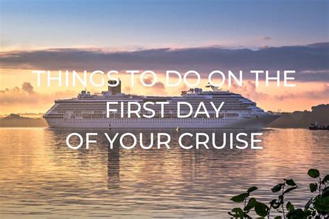 Things To Do On The First Day Of Your Cruise One Trip At A Time