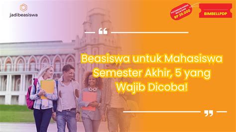 Beasiswa untuk Mahasiswa Semester Akhir, 5 yang Wajib Dicoba! - Jadi ...