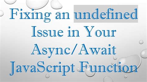 Fixing An Undefined Issue In Your Asyncawait Javascript Function Youtube