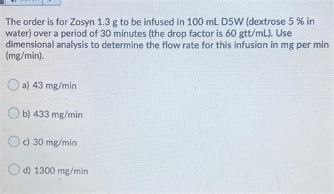 Solved The Order Is For Zosyn 1 3 G To Be Infused In 100 Ml