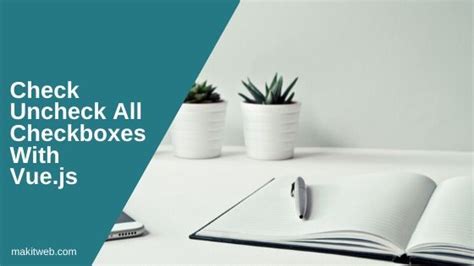 Check Uncheck All Checkboxes With Vuejs