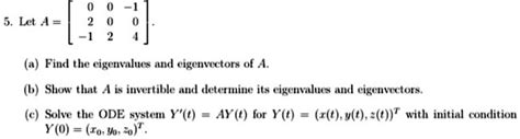 SOLVED Let A A Find The Eigenvalues And Eigenvectors Of A B Show That A Is Invertible