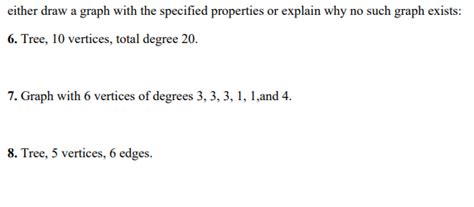 solved either draw a graph with the specified properties or