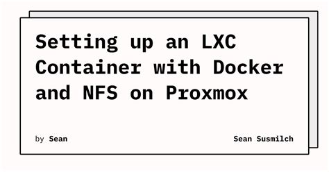 Setting Up An LXC Container With Docker And NFS On Proxmox Sean Susmilch
